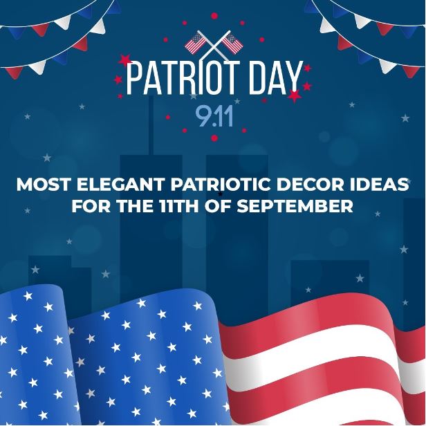 Patriotic Decor Ideas For September 11 - Most Elegant 9/11 Decorations