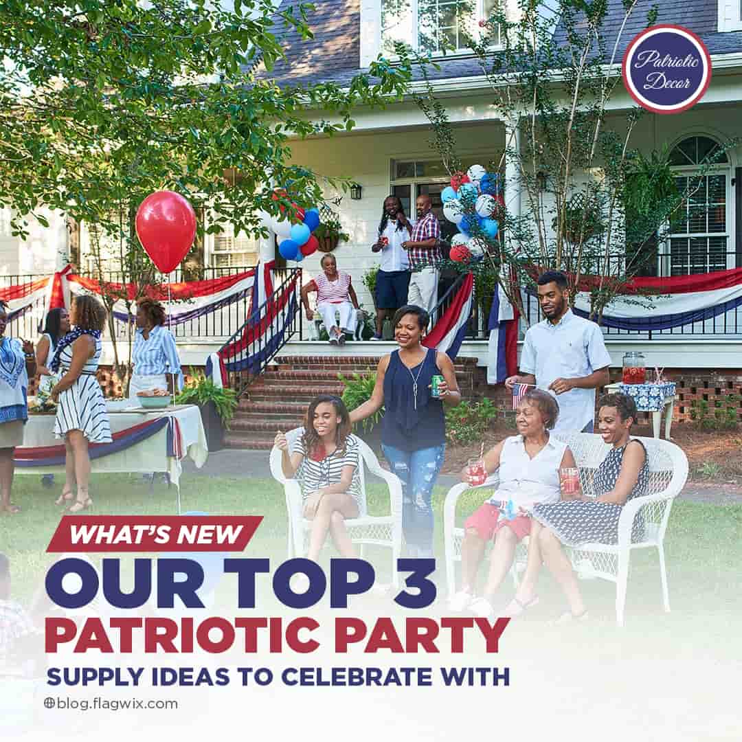 Our Top 3 Patriotic Party Supply Ideas To Celebrate With