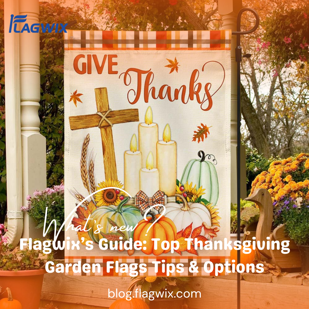 Flagwix’s Guide: Top Thanksgiving Garden Flags Tips & Options