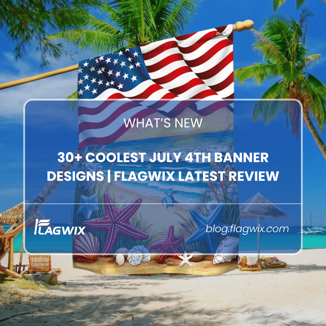 30+ Coolest July 4th Banner Designs | Flagwix Latest Review